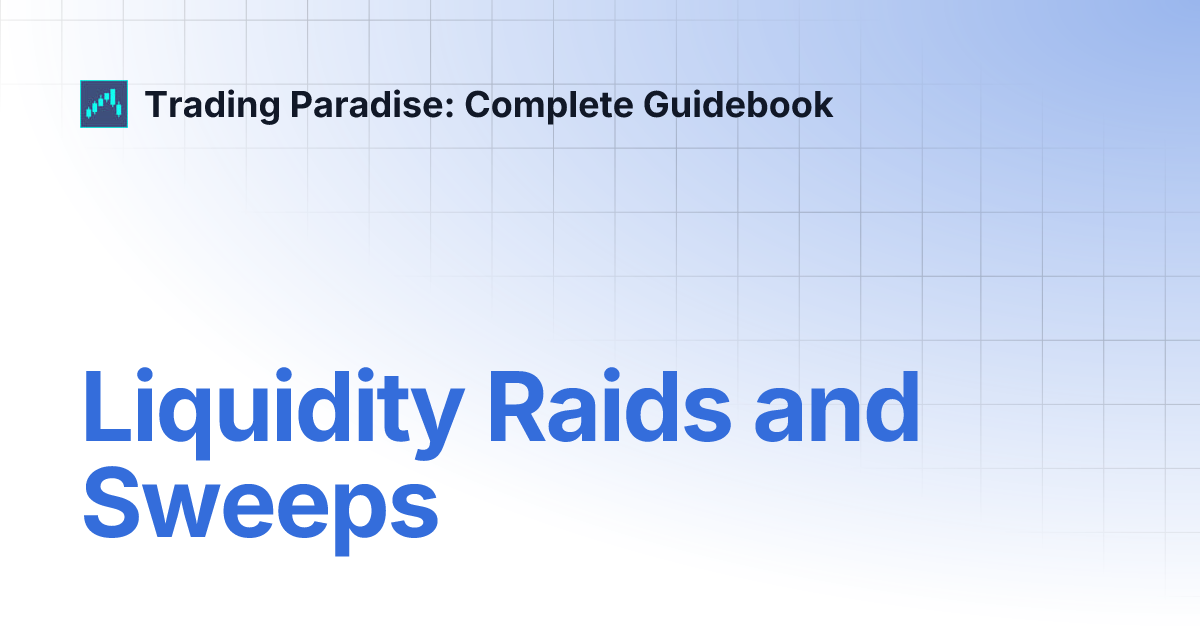 Liquidity Raids and Sweeps | Trading Paradise: Complete Guidebook Liquidity Raids and Sweeps | Trading Paradise: Complete Guidebook